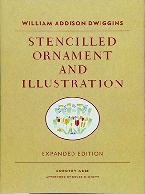 William Addison Dwiggins: Stencilled Ornament and Illustration Expanded ...