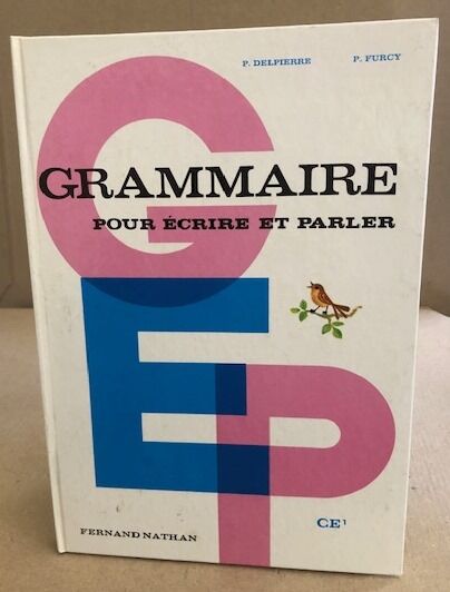 Grammaire pour écrire et parler / CE1/ illustrations de Monique Gorde ...