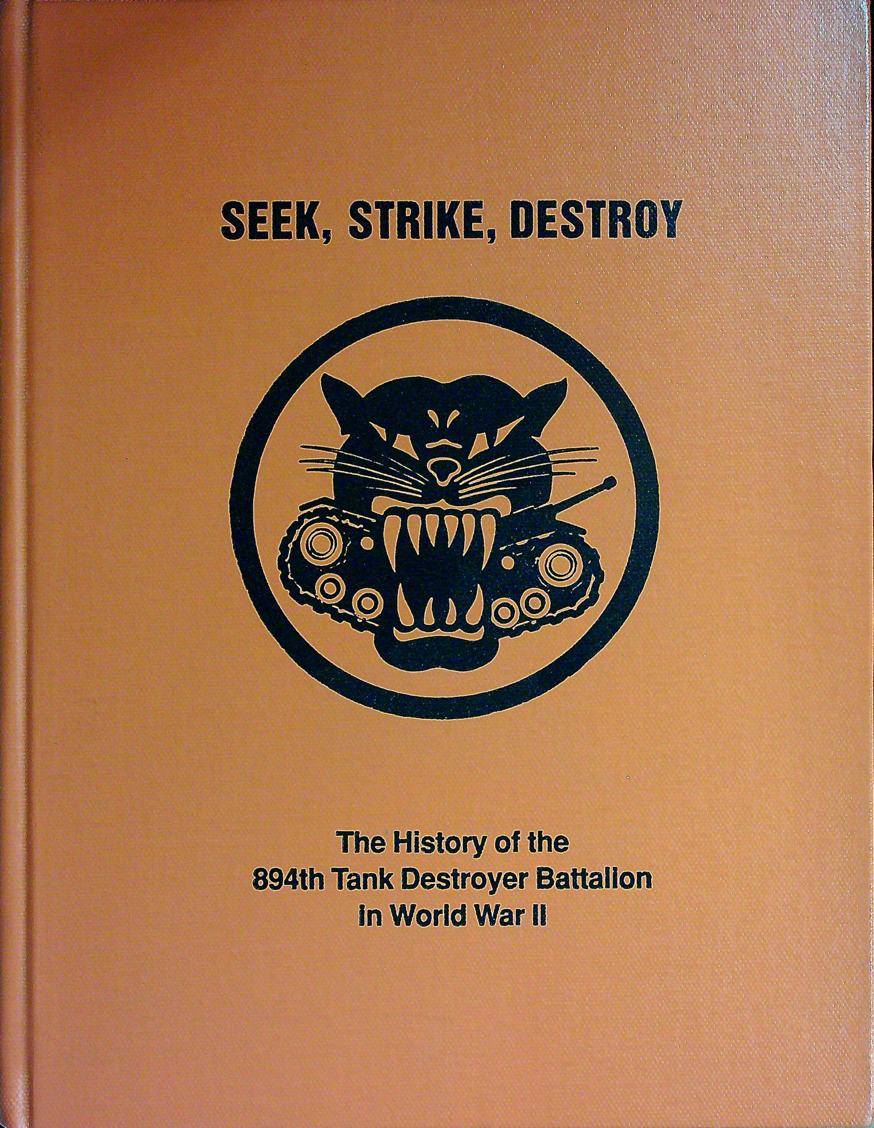 Seek, Strike, Destroy: The History of the 894th Tank Destroyer ...