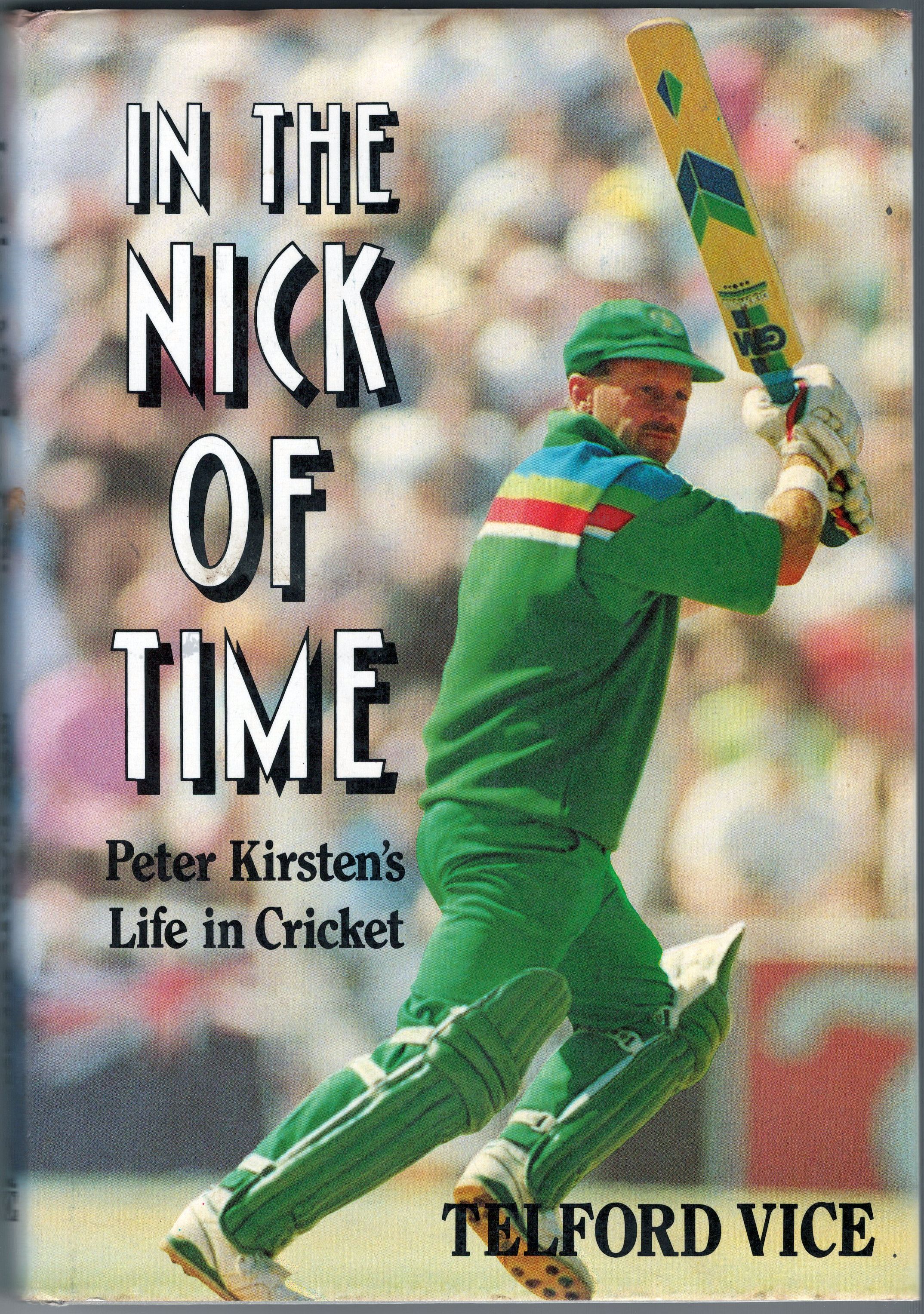In the Nick of Time. Peter Kirsten's Life in Cricket by Vice, Telford ...