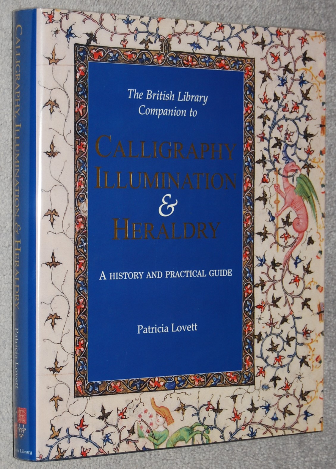 The British Library companion to calligraphy, illumination & heraldry ... The British Library companion to calligraphy, illumination & heraldry ...