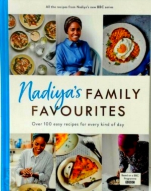 Nadiya's Family Favourites; over 100 easy recipes for every kind of day ...