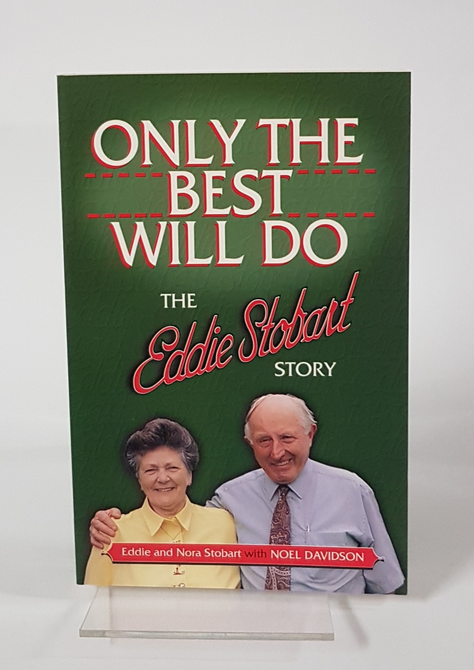 Only the Best Will Do - The Eddie Stobart Story by Stobart, Eddie ...