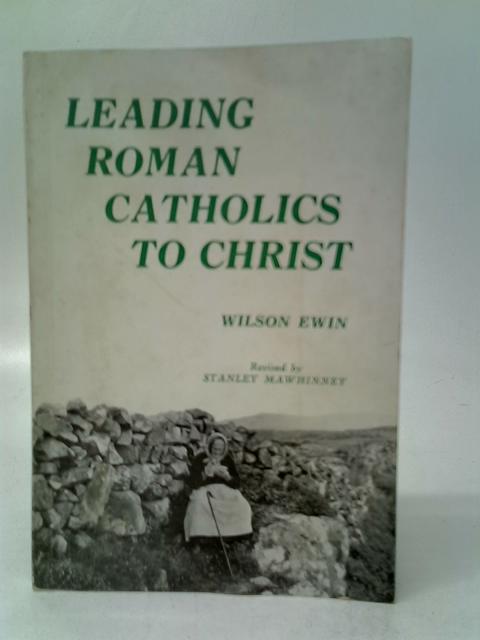 Leading Roman Catholics to Christ by Wilson Ewin: Good (1966) | World ...