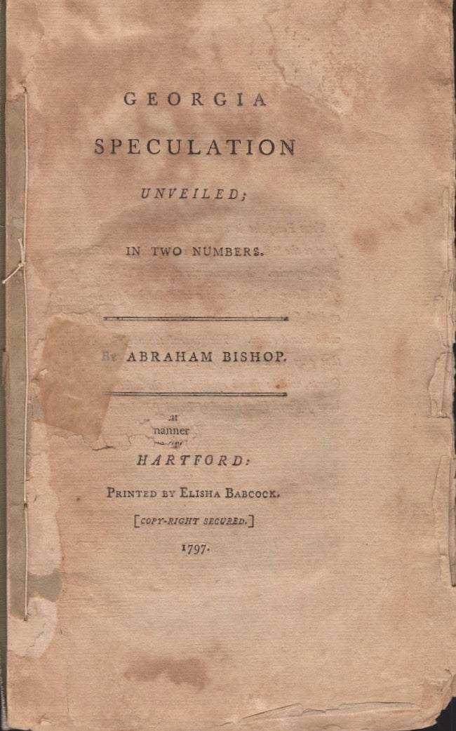 Georgia Speculation Unveiled; In Two Numbers by Bishop, Abraham: Fair ...