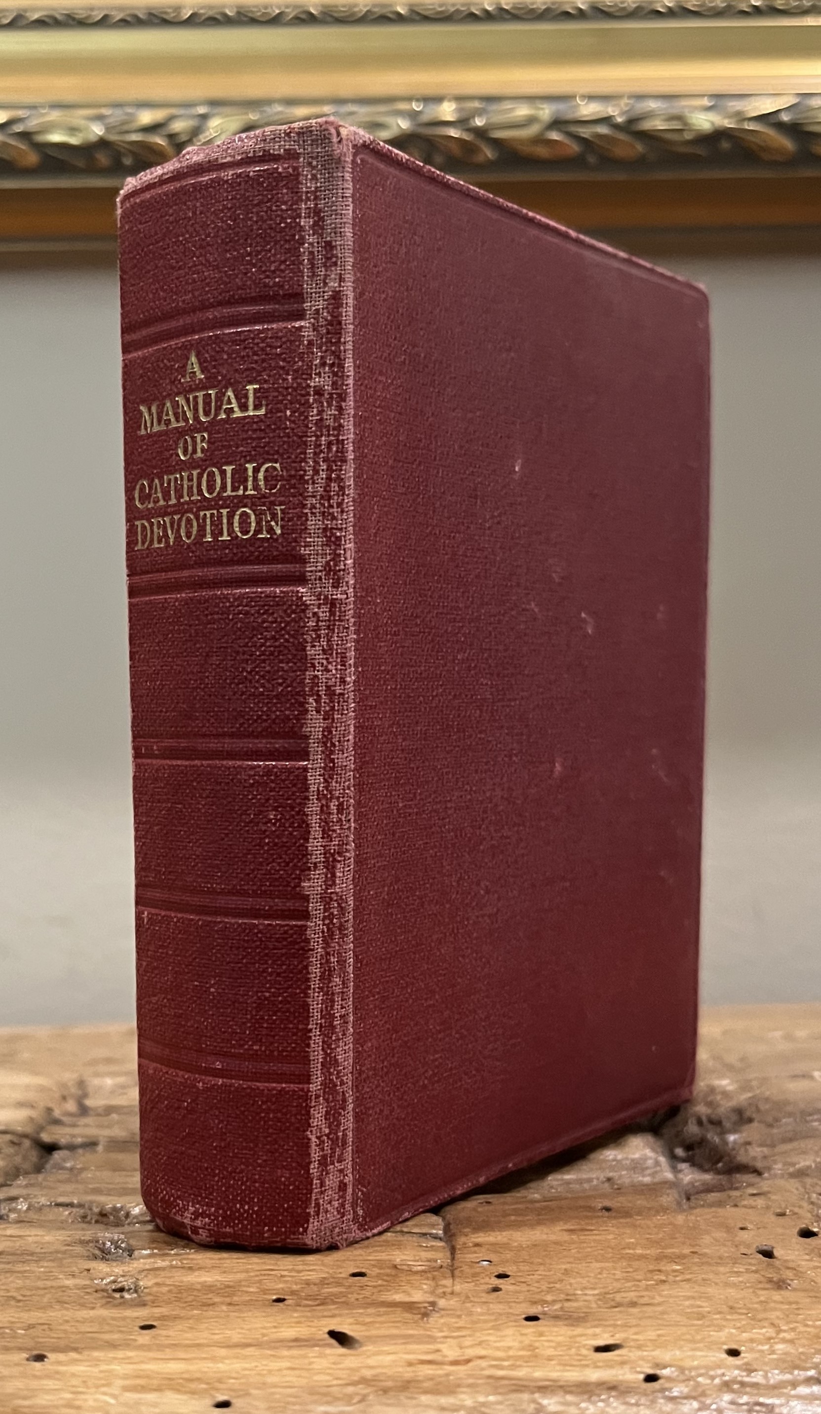 A Manual of Catholic Devotion -- For Members of the Church of England ...