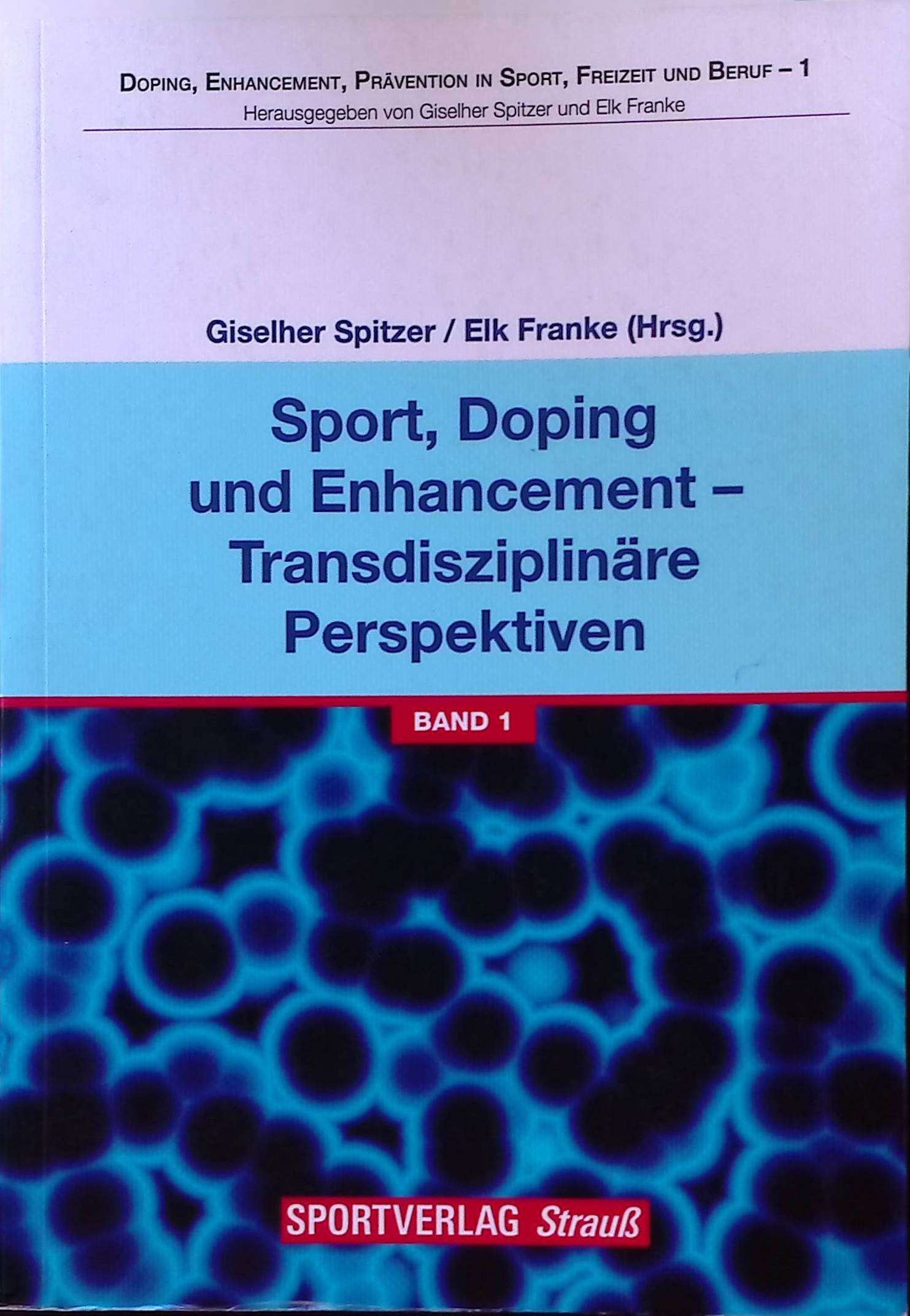 Sport, Doping und Enhancement - transdisziplinäre Perspektiven. Doping ...