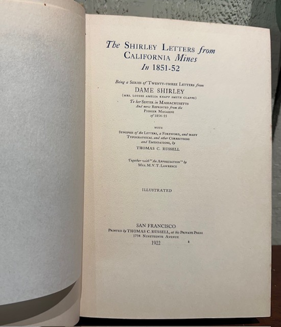 THE SHIRLEY LETTERS FROM CALIFORNIA MINES IN 1851-52 Being a Series of ...