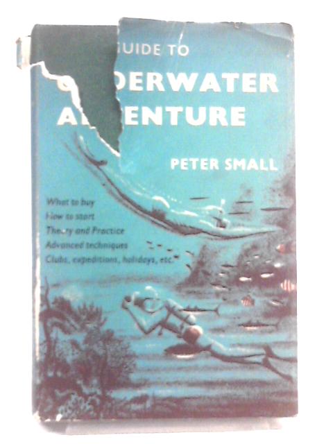 Your Guide to Underwater Adventure by Peter Small: Good (1957) | World ...