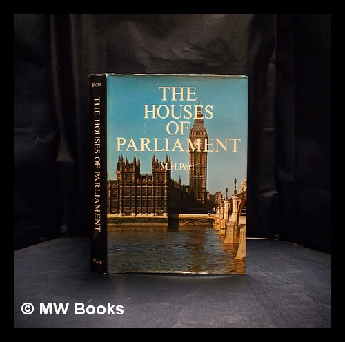 The Houses of Parliament / edited by M.H. Port by Port, Michael Harry ...