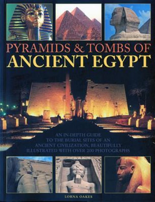Pyramids & Tombs of Ancient Egypt : An In-Depth Guide to the Burial ...