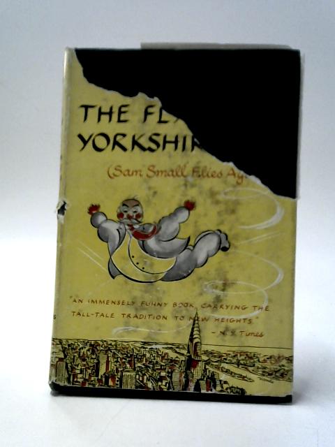 The Flying Yorkshireman (Originally Published as Sam Small Flies Again ...