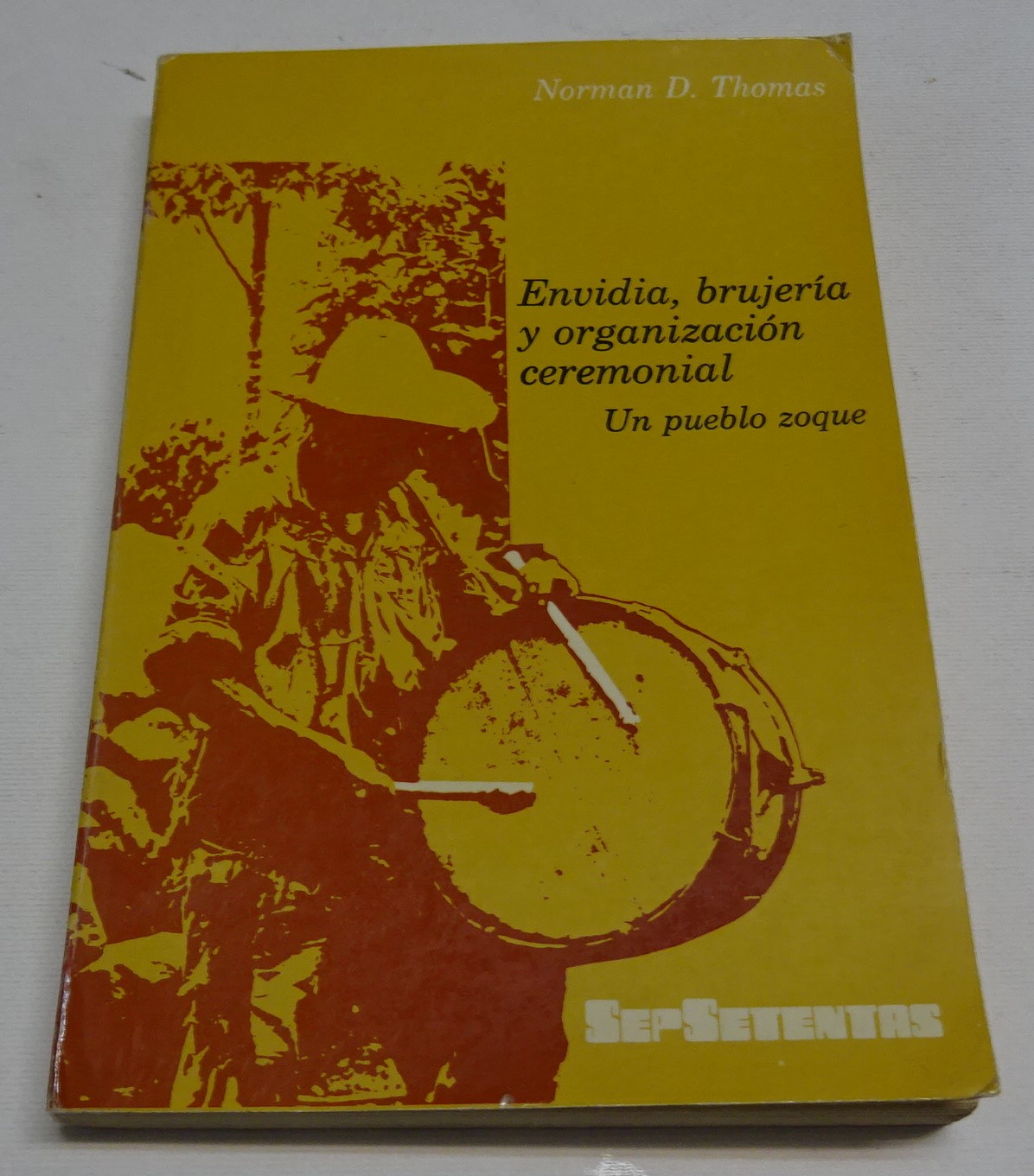 ENVIDIA, BRUJERIA Y ORGANIZACION CEREMONIAL. UN PUEBLO ZOQUE. de THOMAS ...