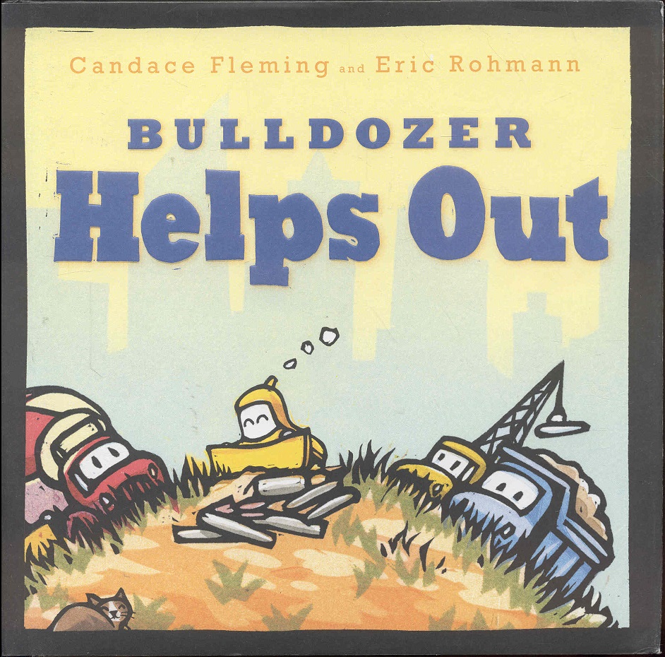 Bulldozer Helps Out by Candace Fleming and Eric Rohmann: Very Good ...
