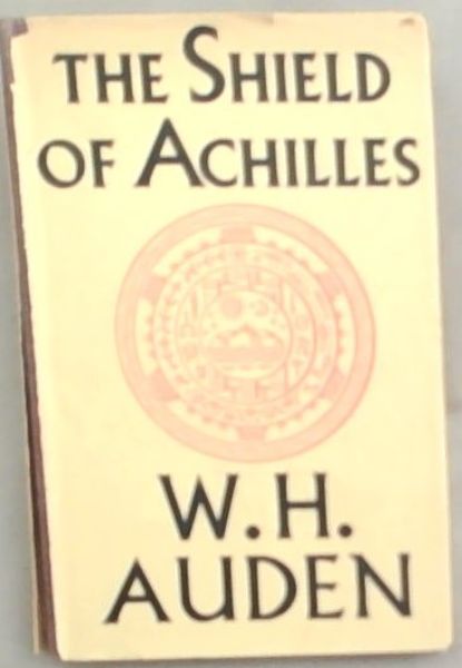 The Shield of Achilles von Auden, W. H.: Good Hardcover (1955) First ...