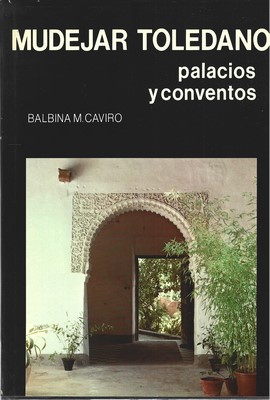 Mudejar toledano, palacios y conventos von CAVIRO, BALBINA M ...