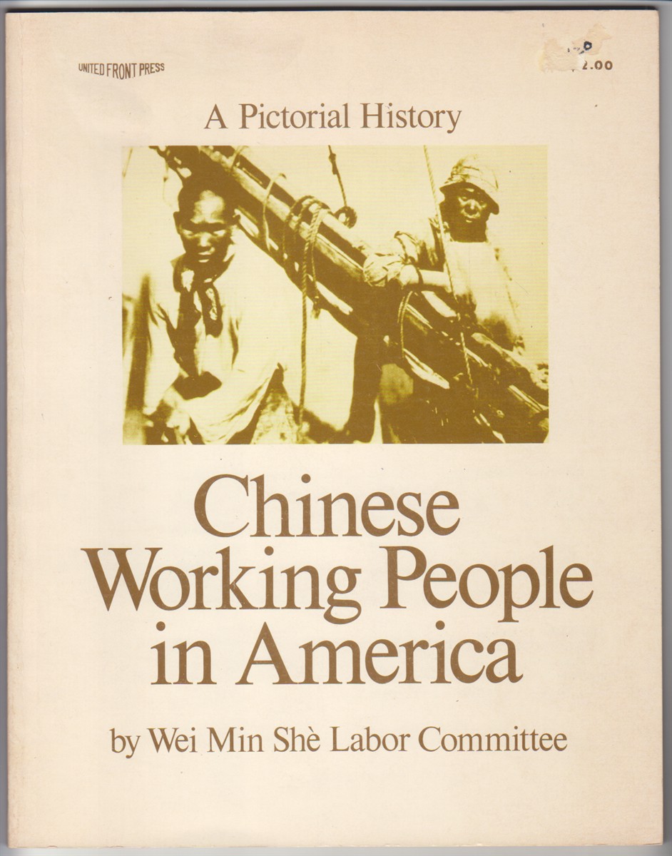 Chinese Working People In America. A Pictorial History by Wei Min She ...