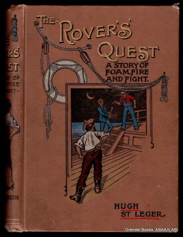 The Rover's Quest: A Story of Foam, Fire, and Fight. by ST. LEGER, Hugh ...