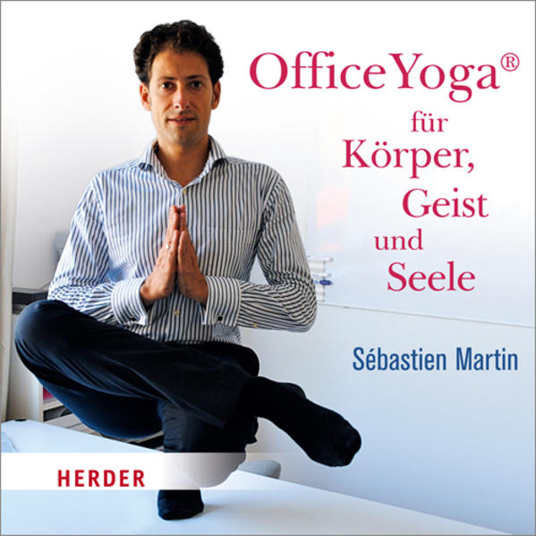 OfficeYoga® für Körper, Geist und Seele von Martin, Sébastien, Barbara ...