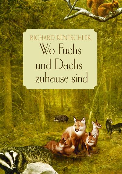 Wo Fuchs und Dachs zuhause sind von Richard Rentschler: Neu Taschenbuch ...