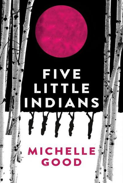 Five Little Indians von Michelle Good: Neu Buch (2024) | AHA-BUCH GmbH