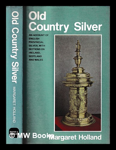 Old country silver : an account of English provincial silver, with ...