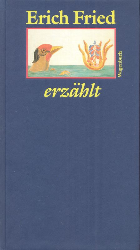 (4 Titel des Autors:) I: Erich Fried erzählt. Zusammengestellt von Christiane Jessen. II ...