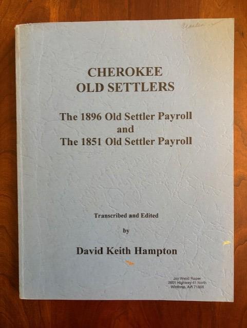 Cherokee Old Settlers: The 1896 Old Settler Payroll and the 1851 Old ...