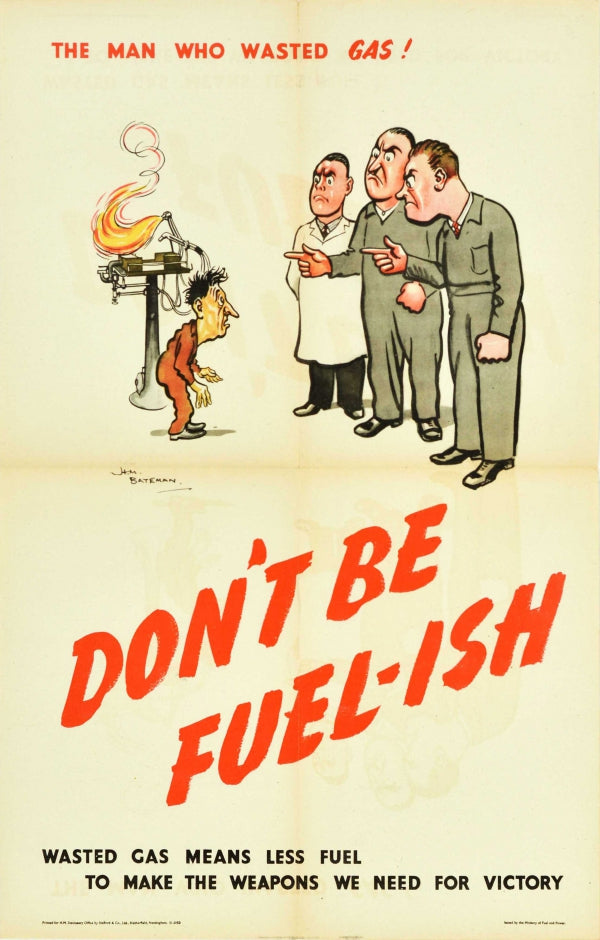 Don't Be Fuelish Wasted Gas WWII UK Home Front: (1940) Art / Print ...