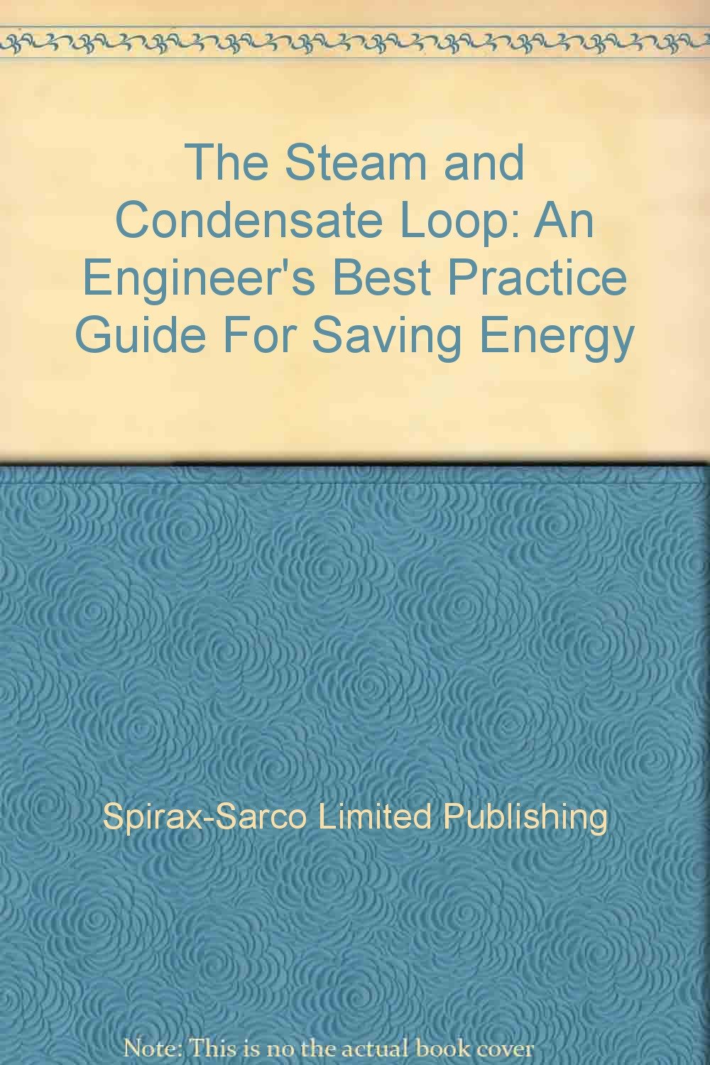 The Steam and Condensate Loop: An Engineer's Best Practice Guide For ...