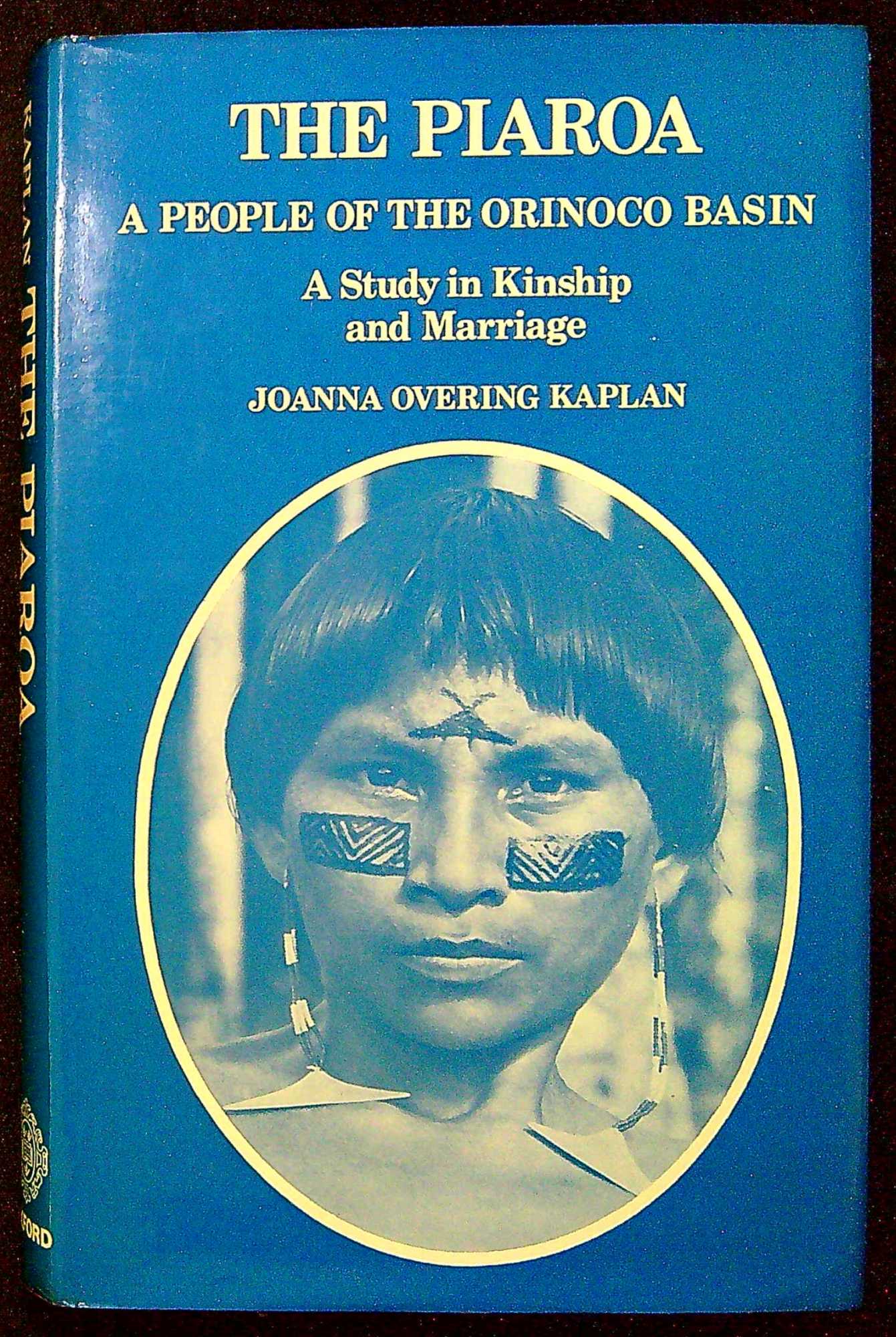 Piaroa, a People of the Orinoco Basin: A Study in Kinship and Marriage ...