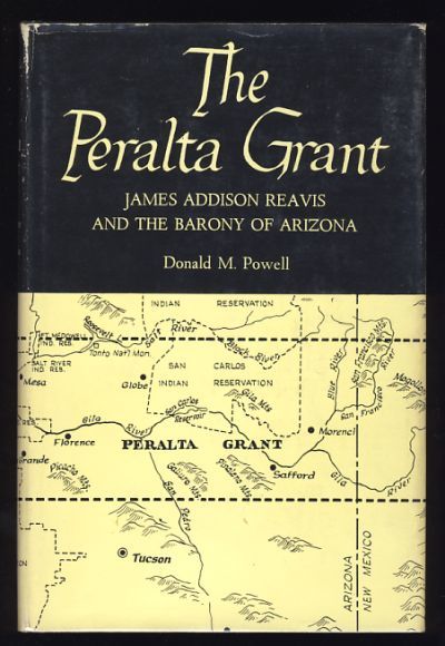The Peralta Grant: James Addison Reavis and the Barony of Arizona by ...