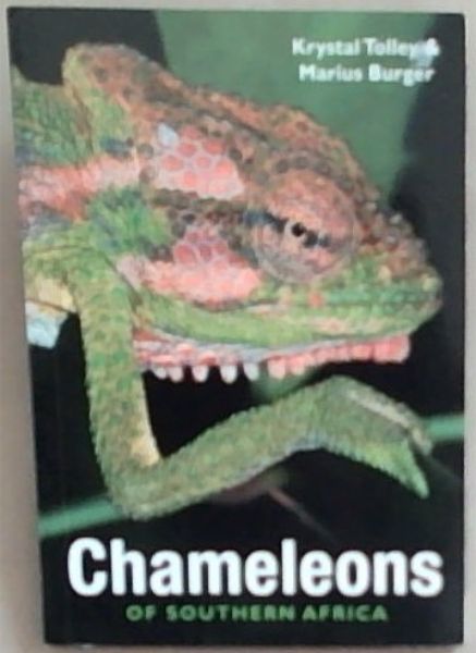 Chameleons of Southern Africa by Burger, Marius and Tolley, Krystal ...