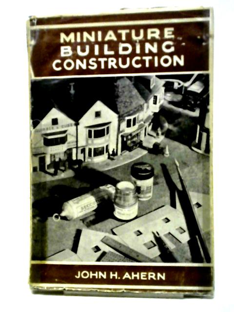 Miniature Building Construction von John H. Ahern: Good (1950) | World ...