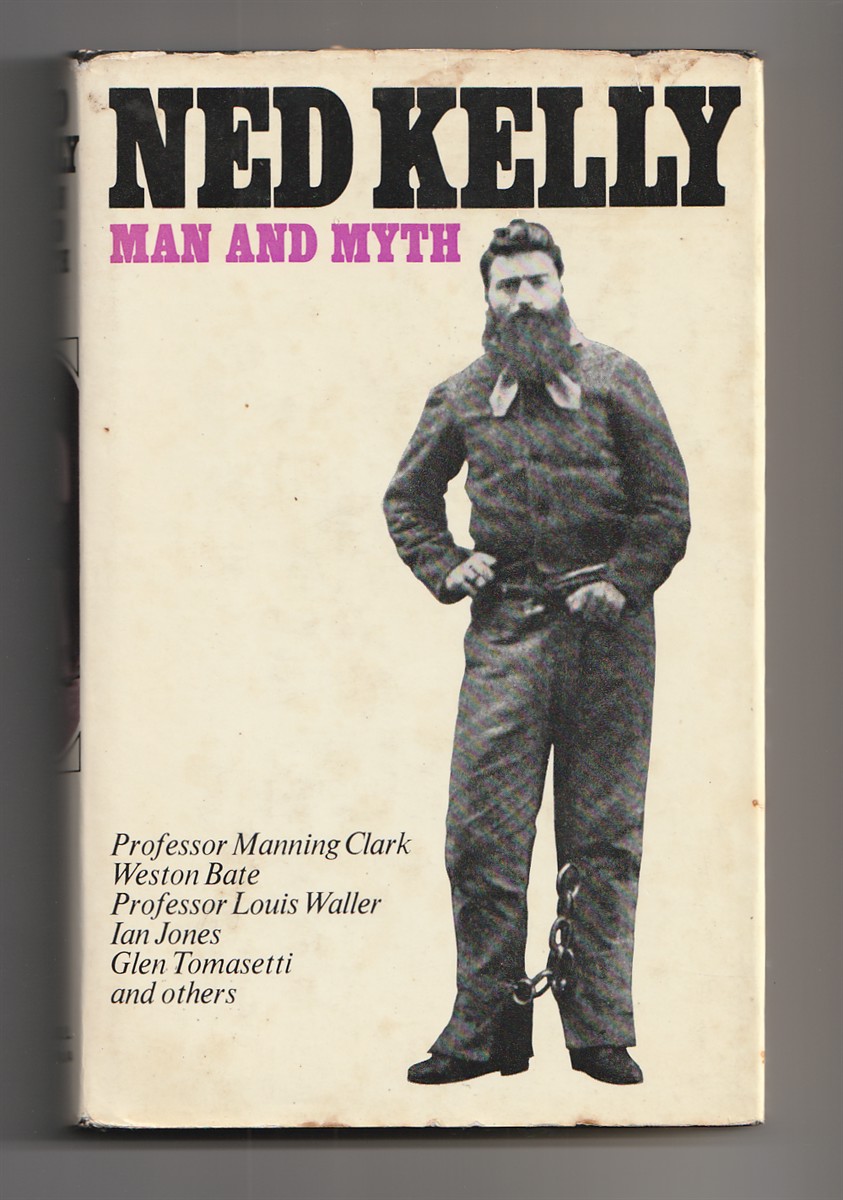 Ned Kelly Man and Myth by Clark, Manning (et al): Very Good+ Hardcover ...