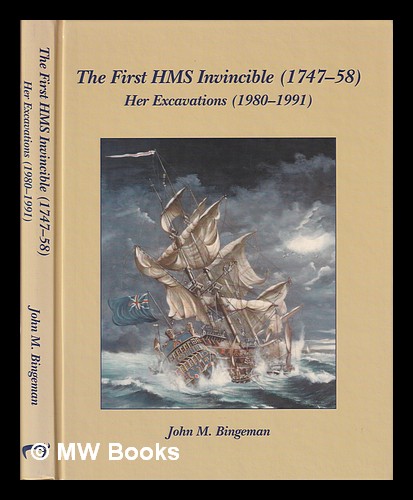 The first HMS Invincible (1747-58) : her excavations (1980-1991) by ...