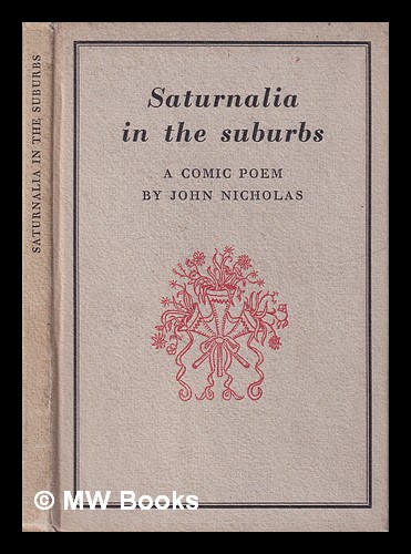 Saturnalia in the suburbs / a comic poem by John Nicholas by Nicholas ...