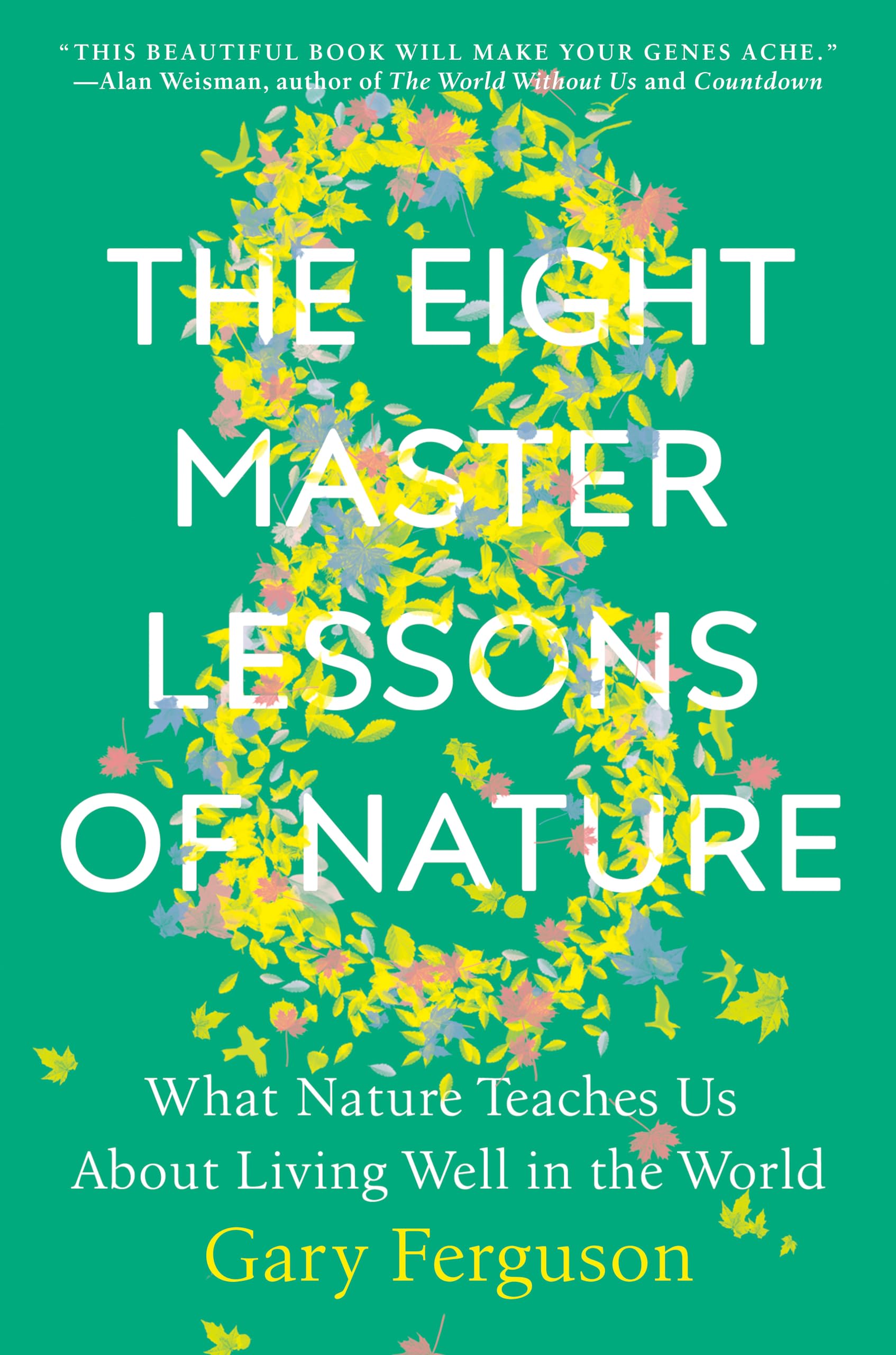 The Eight Master Lessons of Nature: What Nature Teaches Us About Living ...