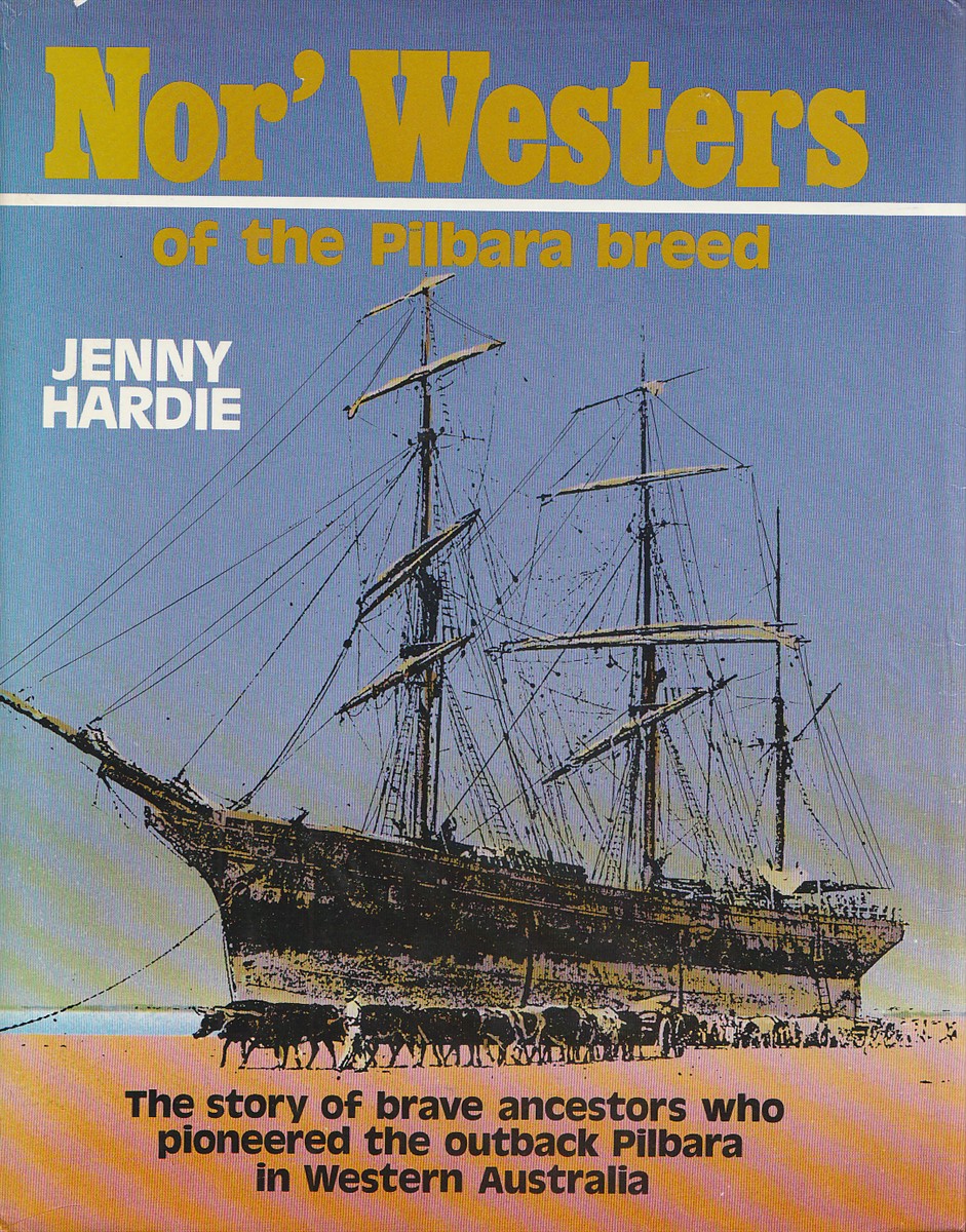 Nor'westers of the Pilbara Breed The story of the brave ancestors who ...