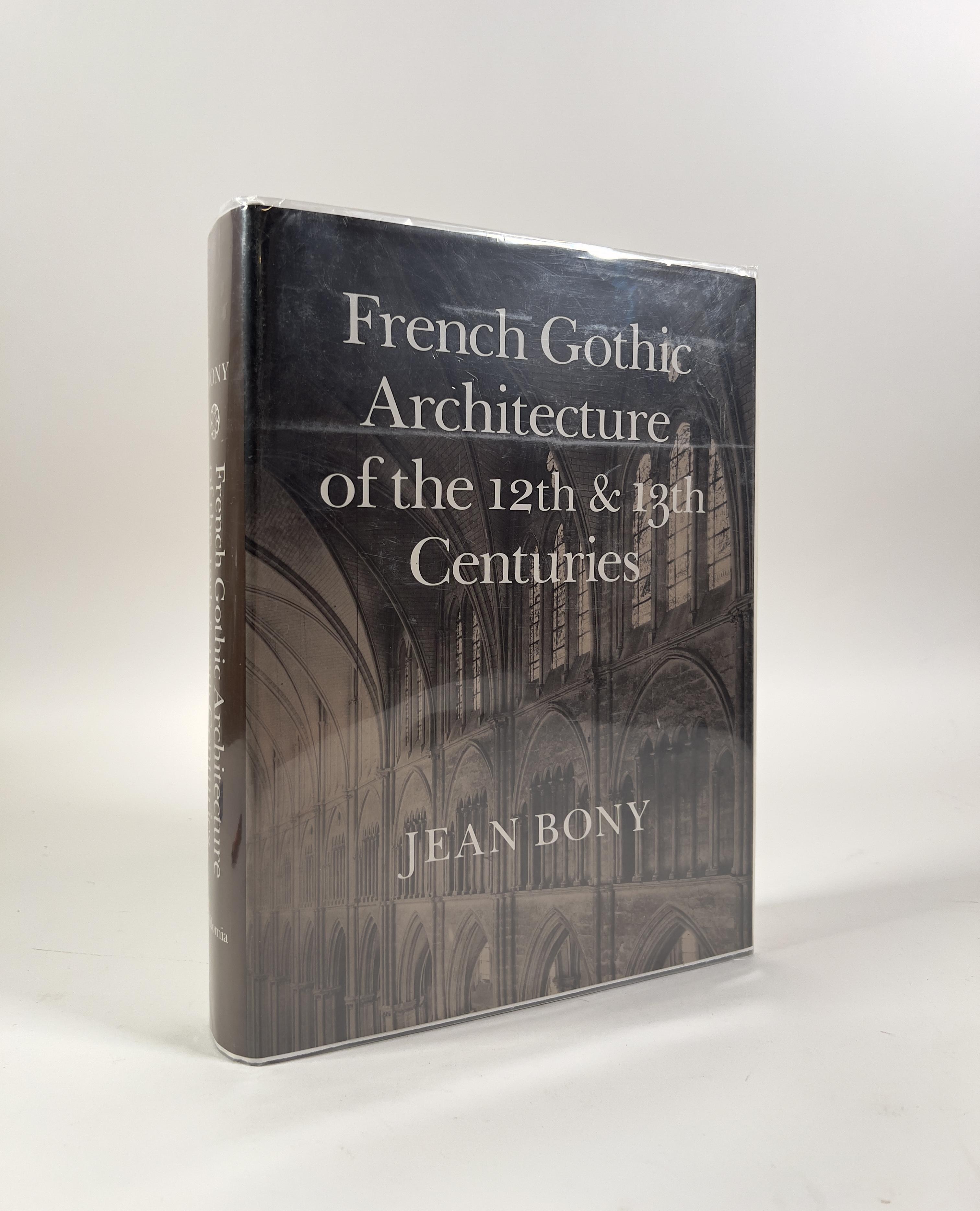 French Gothic Architecture of the 12th and 13th Centuries by Jean Bony ...
