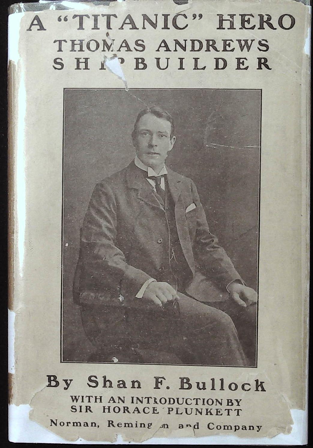A "Titanic" Hero: Thomas Andrews Shipbuilder by Shan F. Bullock, Horace ...
