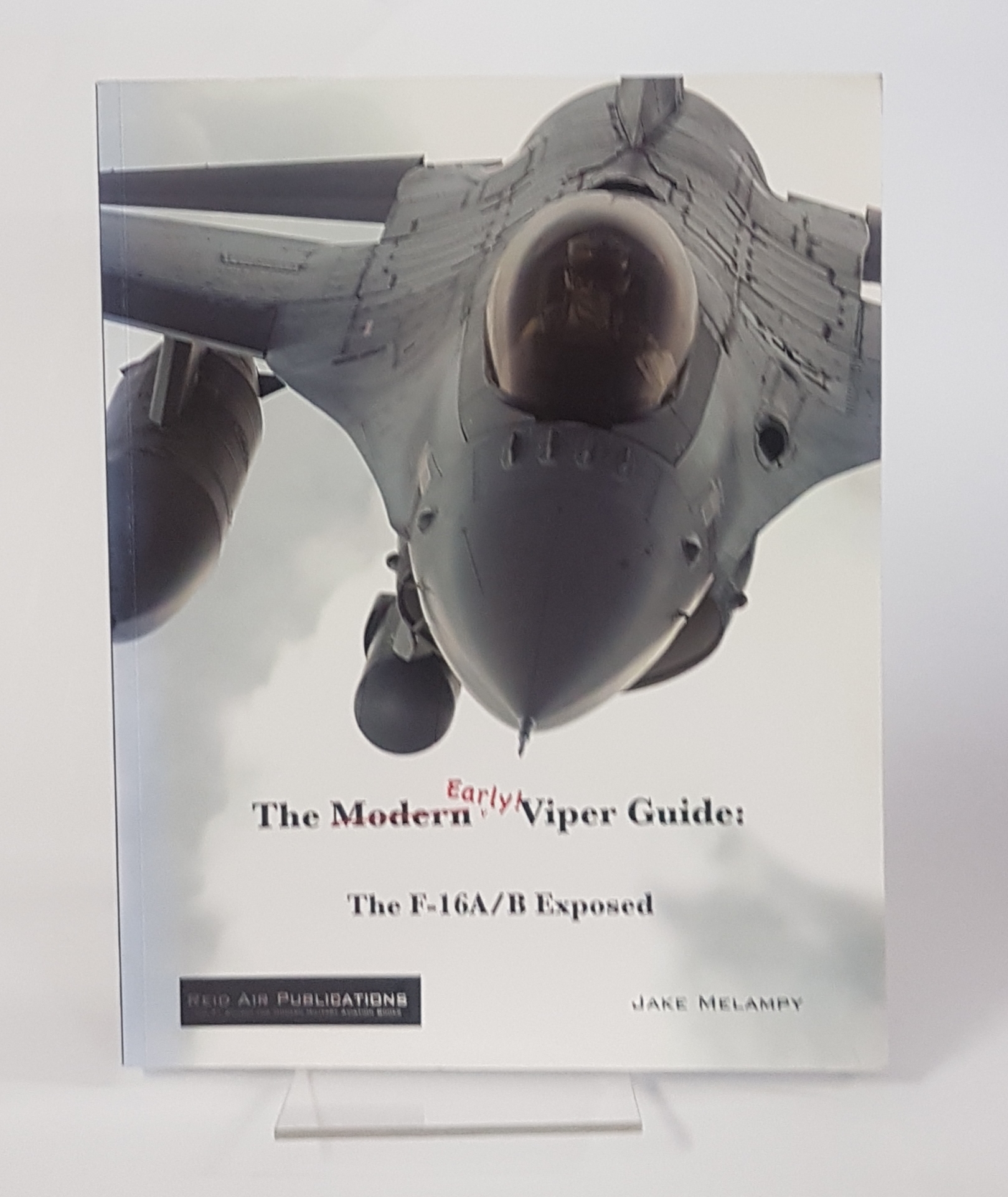 The Early Viper Guide - The F-16A/B Exposed von Melampy, Jake: Very ...
