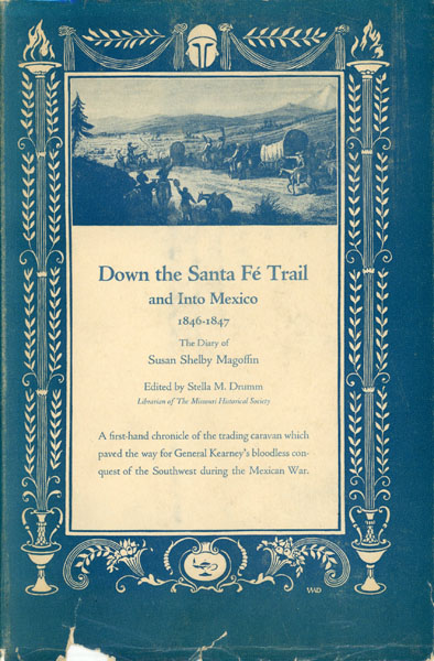 DOWN THE SANTA FE TRAIL AND INTO MEXICO, THE DIARY OF SUSAN SHELBY ...