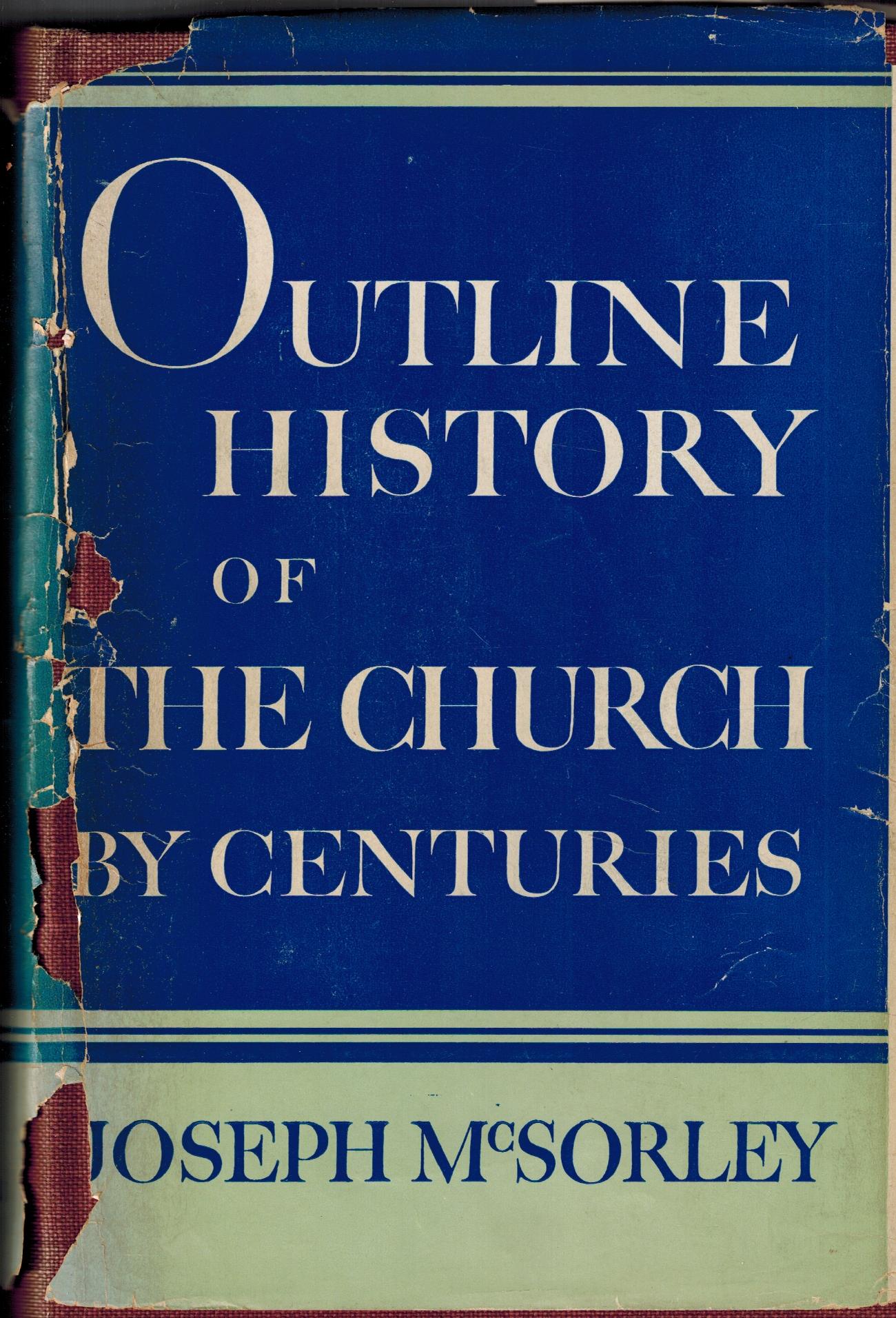 An Outline History of The Church By Centuries (From St. Peter to Pius ...