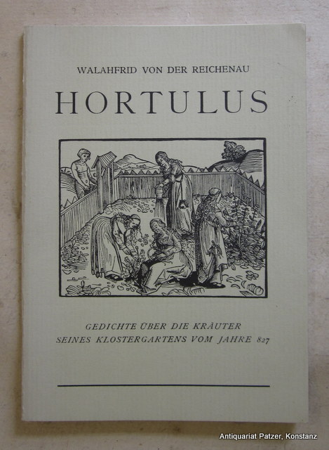 Des Walahfrid von der Reichenau Hortulus. Gedichte über die Kräuter seines Klostergartens vom ...