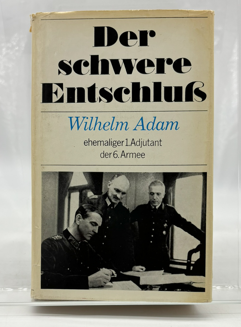 Der schwere Entschluss. [Von]Wilhelm Adam. Ehemaliger 1. Adjutant der 6 ...