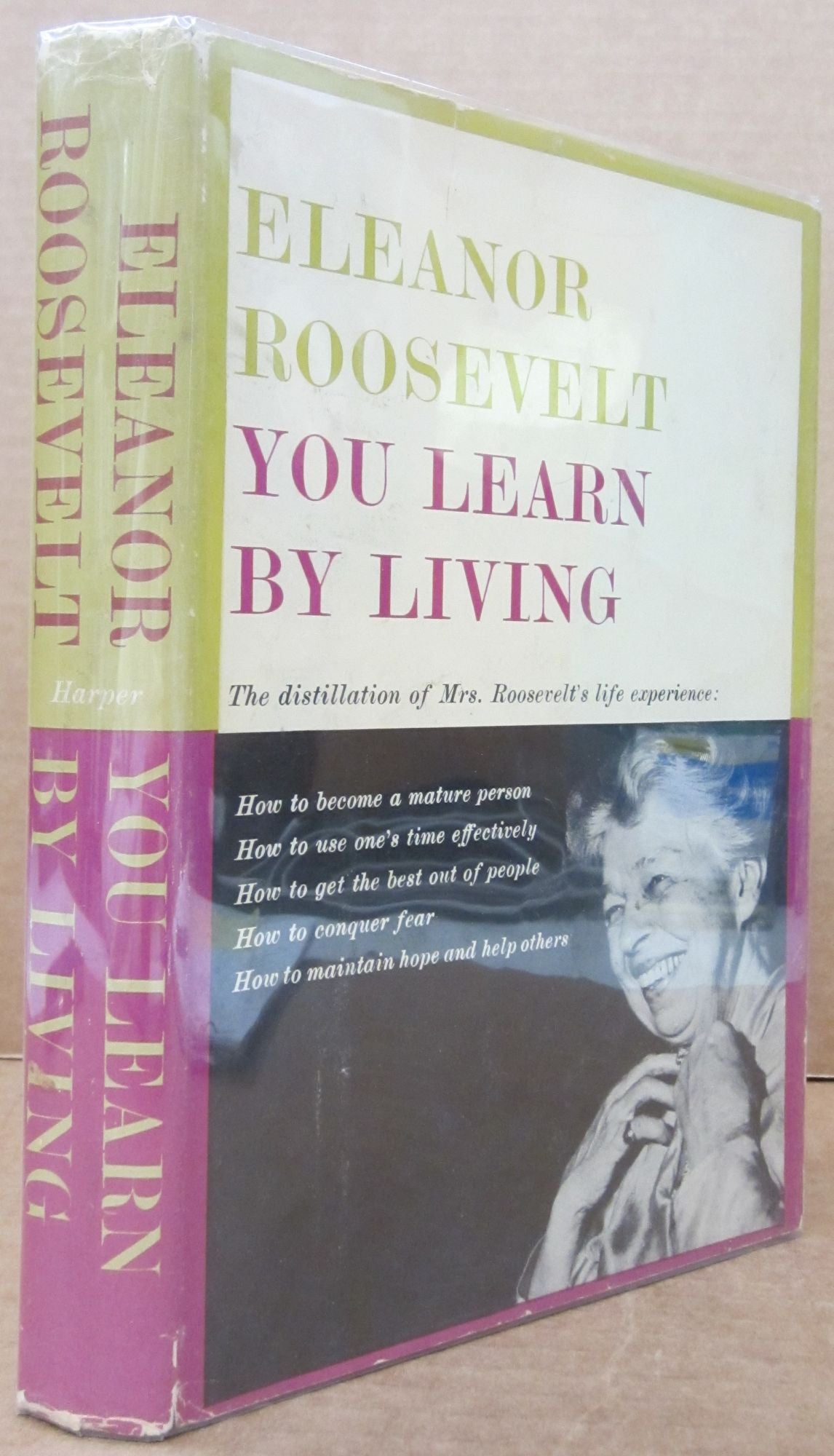 You Learn by Living; The Distillation of Mrs. Roosevelt's life ...