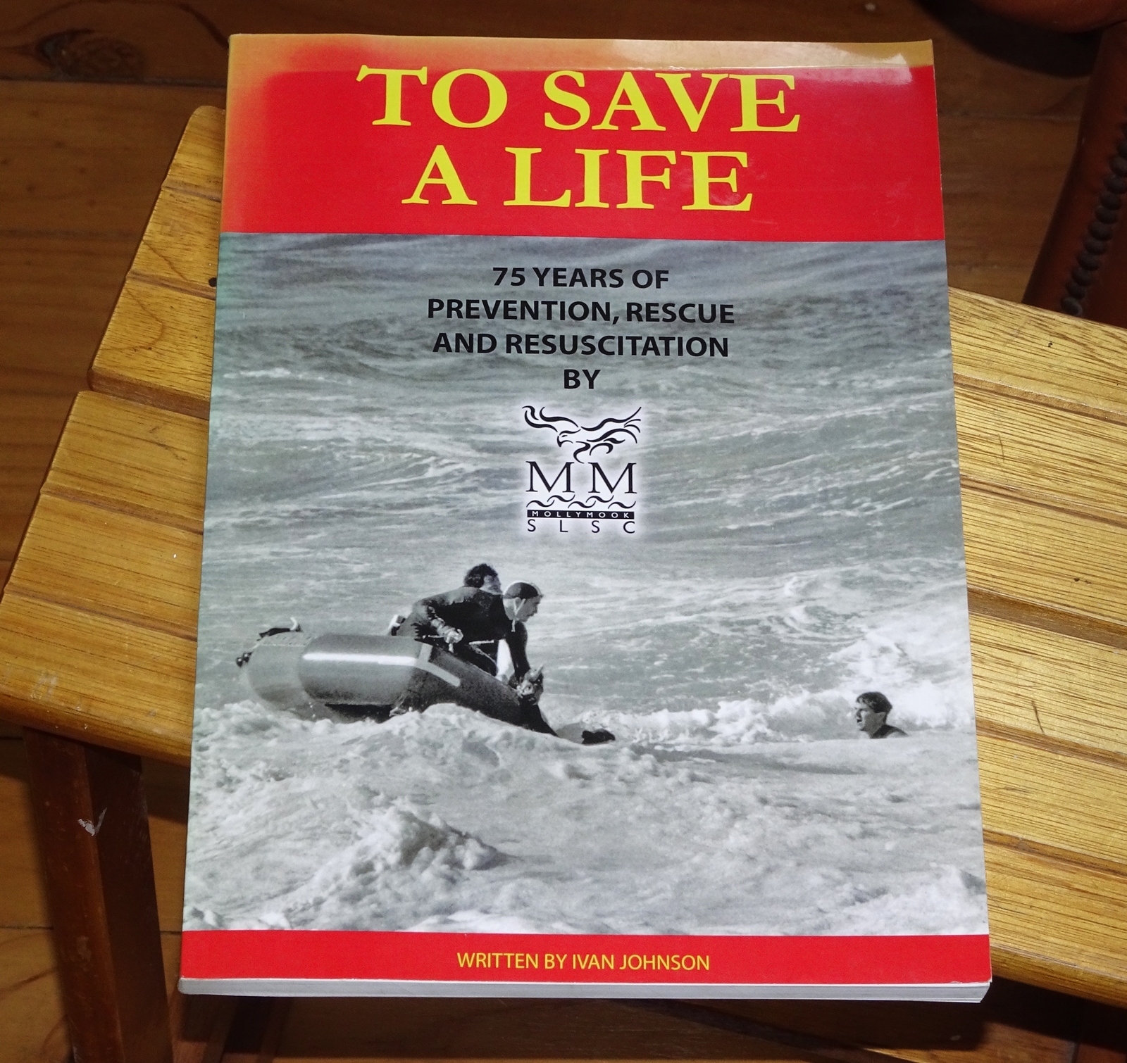 To Save a Life. A History of 75 Years of the Mollymook Surf Life Saving ...