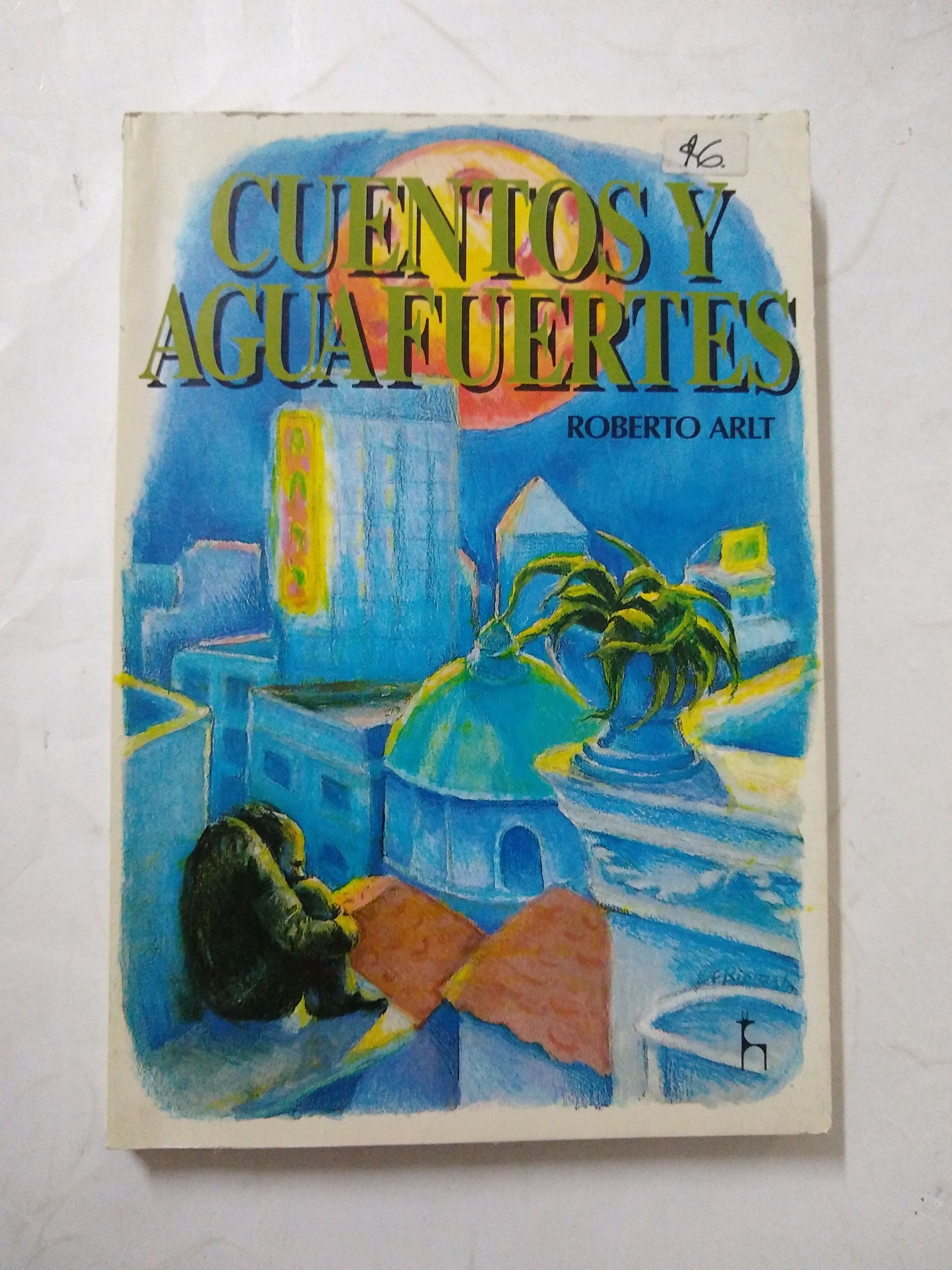 Cuentos y agua fuertes de Roberto Arlt: Buen Estado Tapa Blanda ...