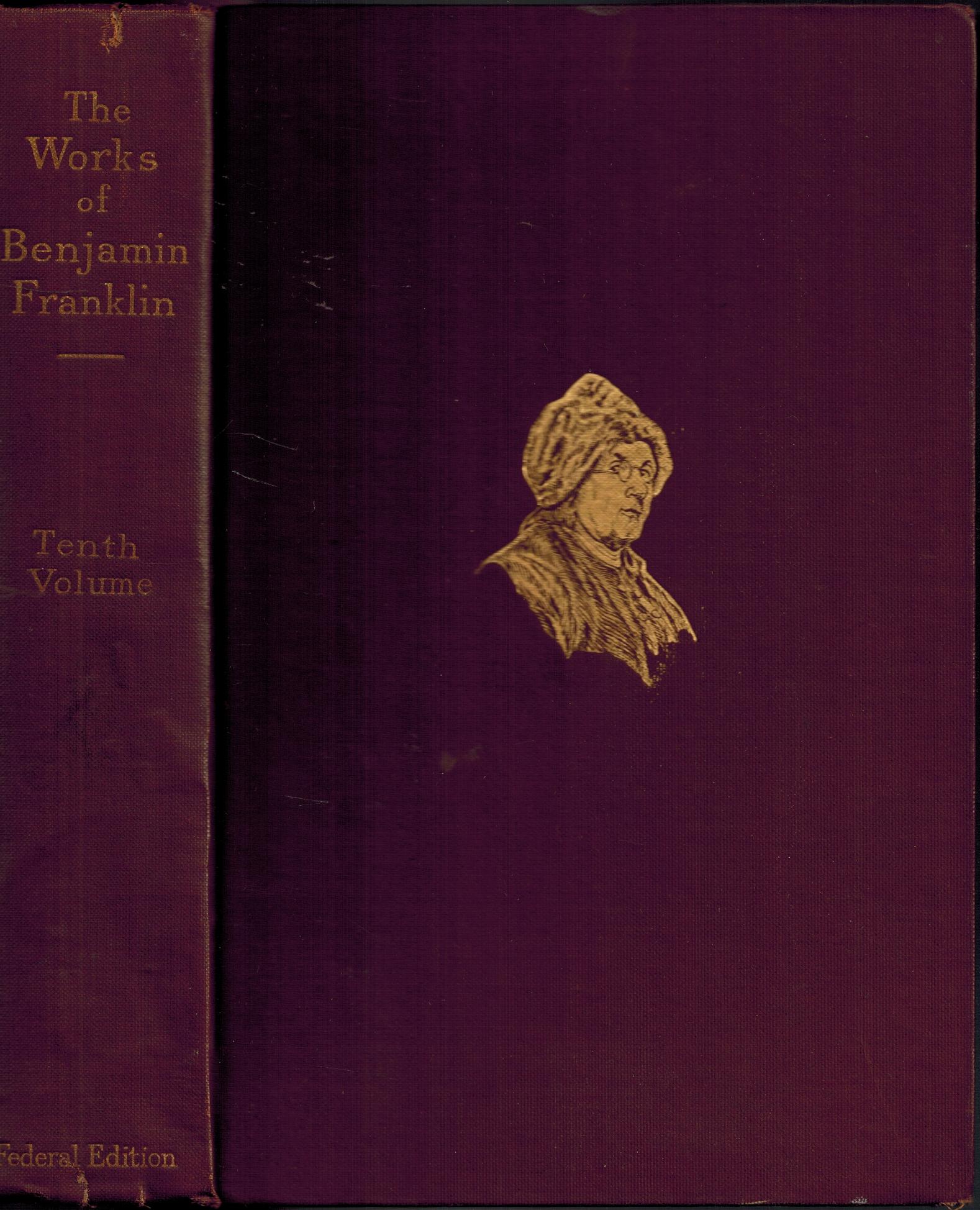 The Works of Benjamin Franklin in Twelve Volumes, Vol. X (10), Federal ...